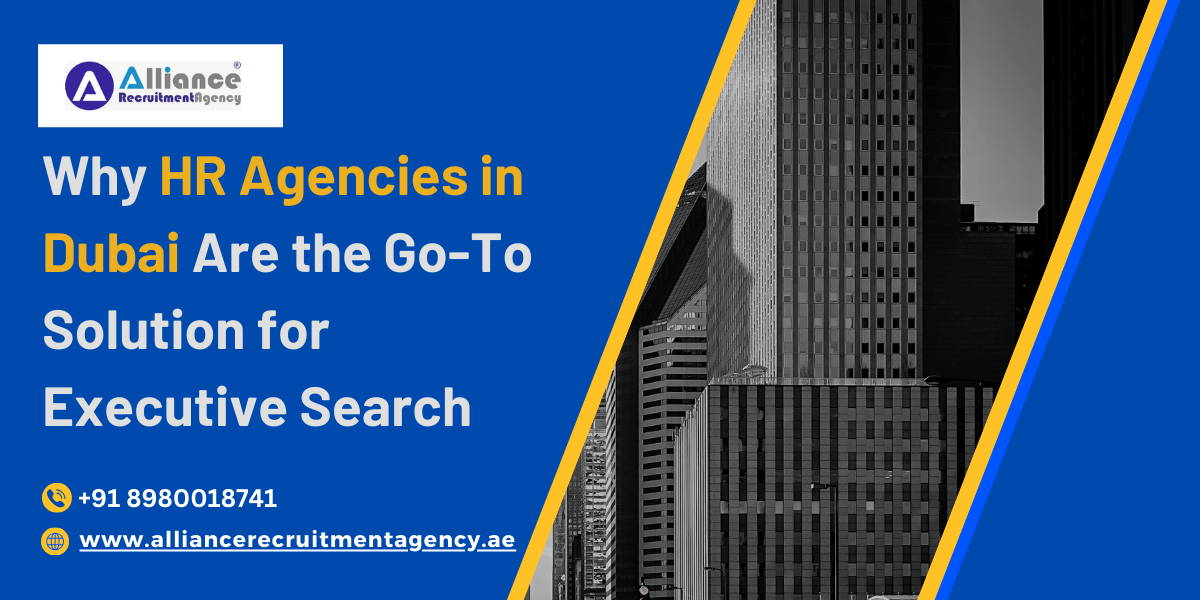 Why HR Agencies in Dubai Are the Go-To Solution for Executive Search ...