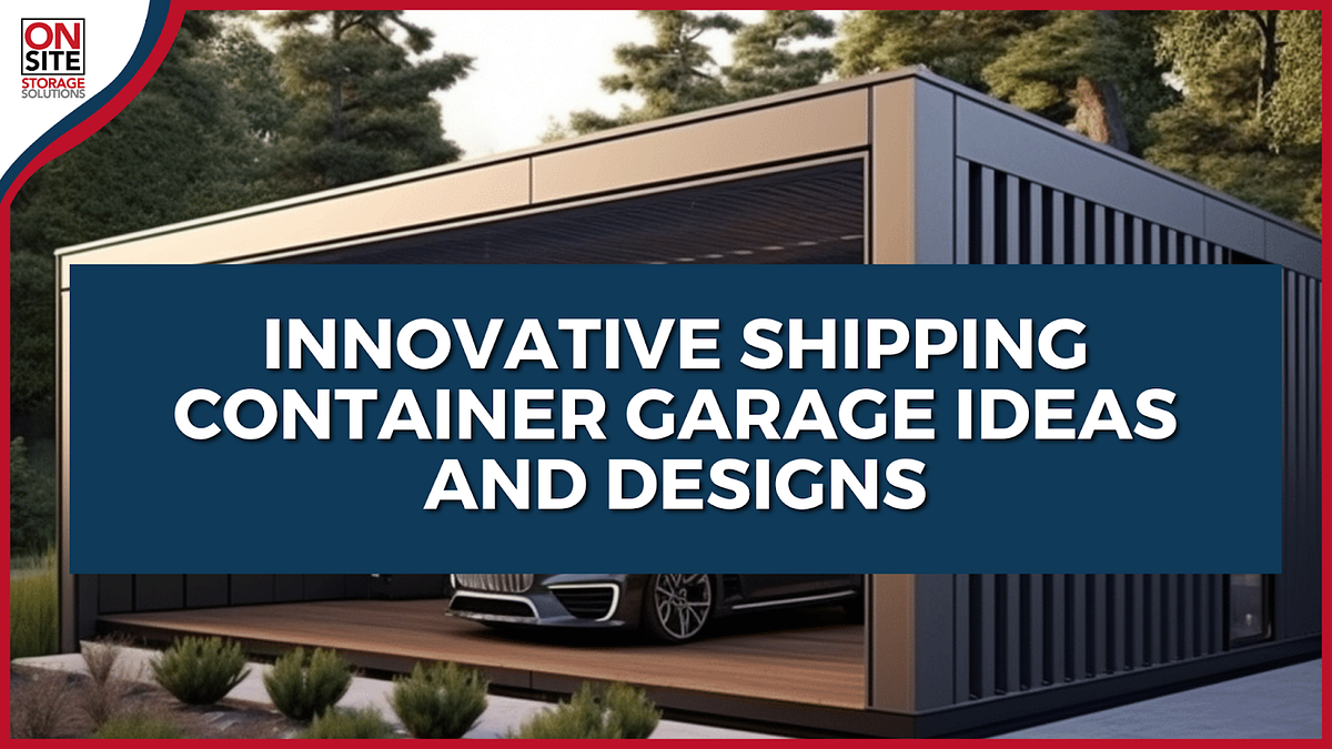 Innovative Shipping Container Garage Ideas and Designs | by On-Site ...