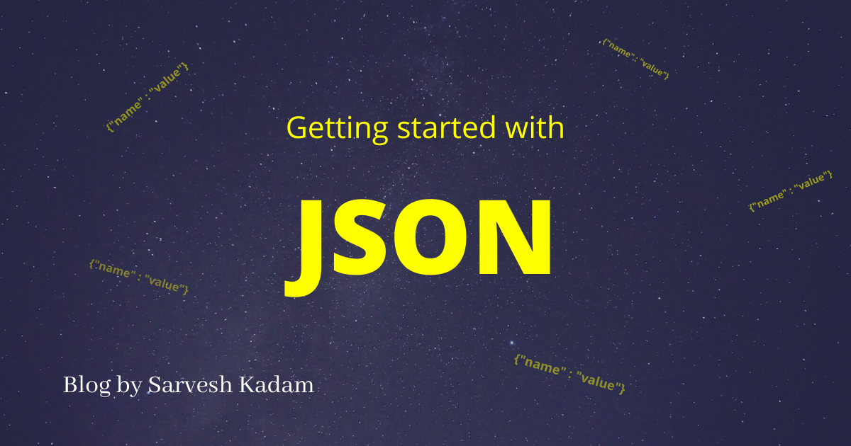 Getting started with JSON(JavaScript Object Notation) | by Sarvesh ...