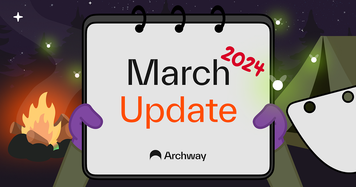 Archway Foundation and Ecosystem Recap — Mar 2024 | by Archway | Archway