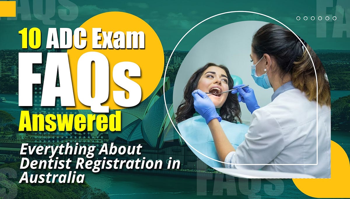 10 ADC Exam FAQs Answered: Everything About Dentist Registration in ...