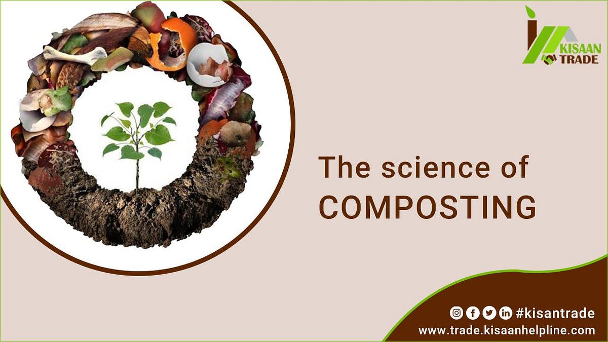 The science of composting. The science of composting | by Kisaan ...