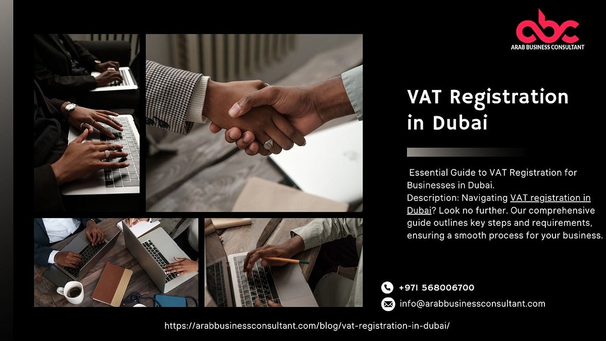 The Comprehensive Guide to VAT Registration Services in Dubai | by Arab Business Consultant ...