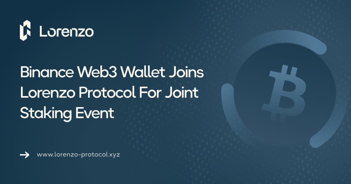 Binance Web3 Wallet Joins Lorenzo Protocol For Joint Staking Event | by ...