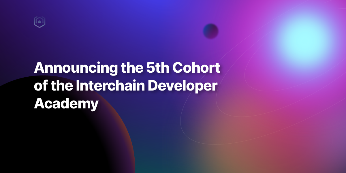 Extending the interchain: The Fifth Cohort of the Interchain Developer ...