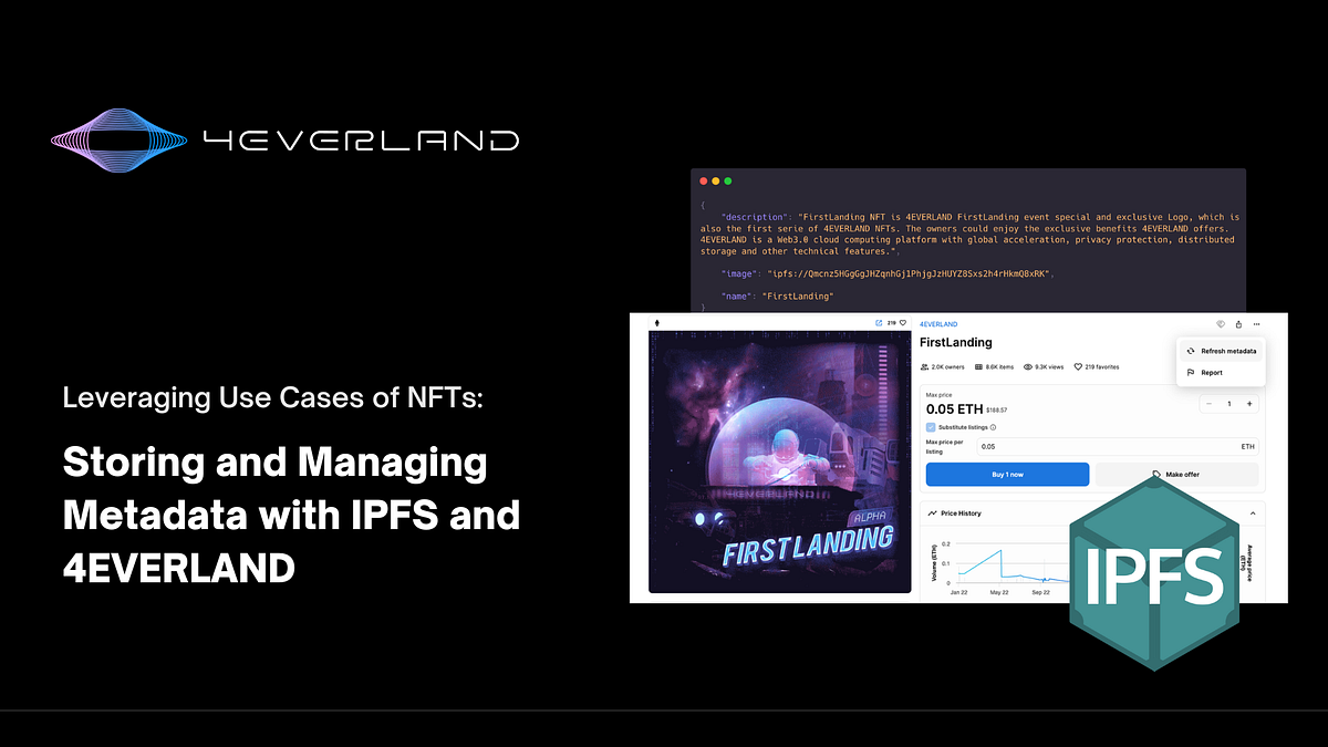 Leveraging Use Cases of NFTs: Storing and Managing Metadata with IPFS and 4EVERLAND | by ...