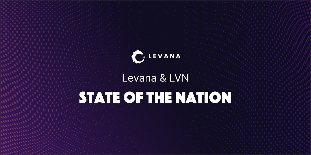 Levana & LVN: State Of The Nation | by Levana Dragon Rider | Medium