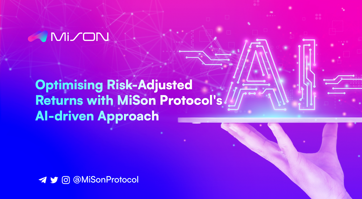 Optimising Risk-Adjusted Returns with MiSon Protocol’s AI-driven ...