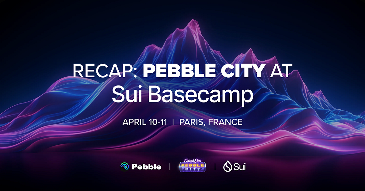 Recap: Pebble City at Sui Basecamp | by Pebble | @pebbleplay | Medium