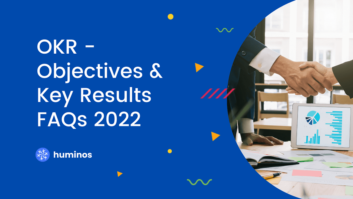 OKR (Objectives & Key Results) FAQs 2022 | by Ruhani Munjal | Huminos | Medium