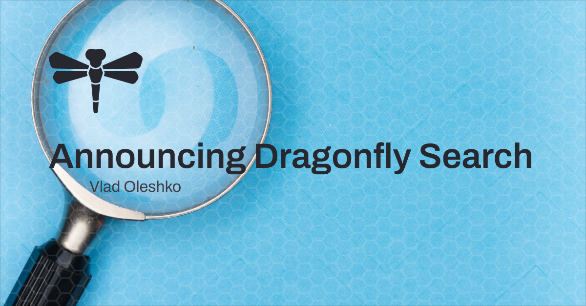 Announcing Dragonfly Search. We are thrilled to announce Dragonfly ...
