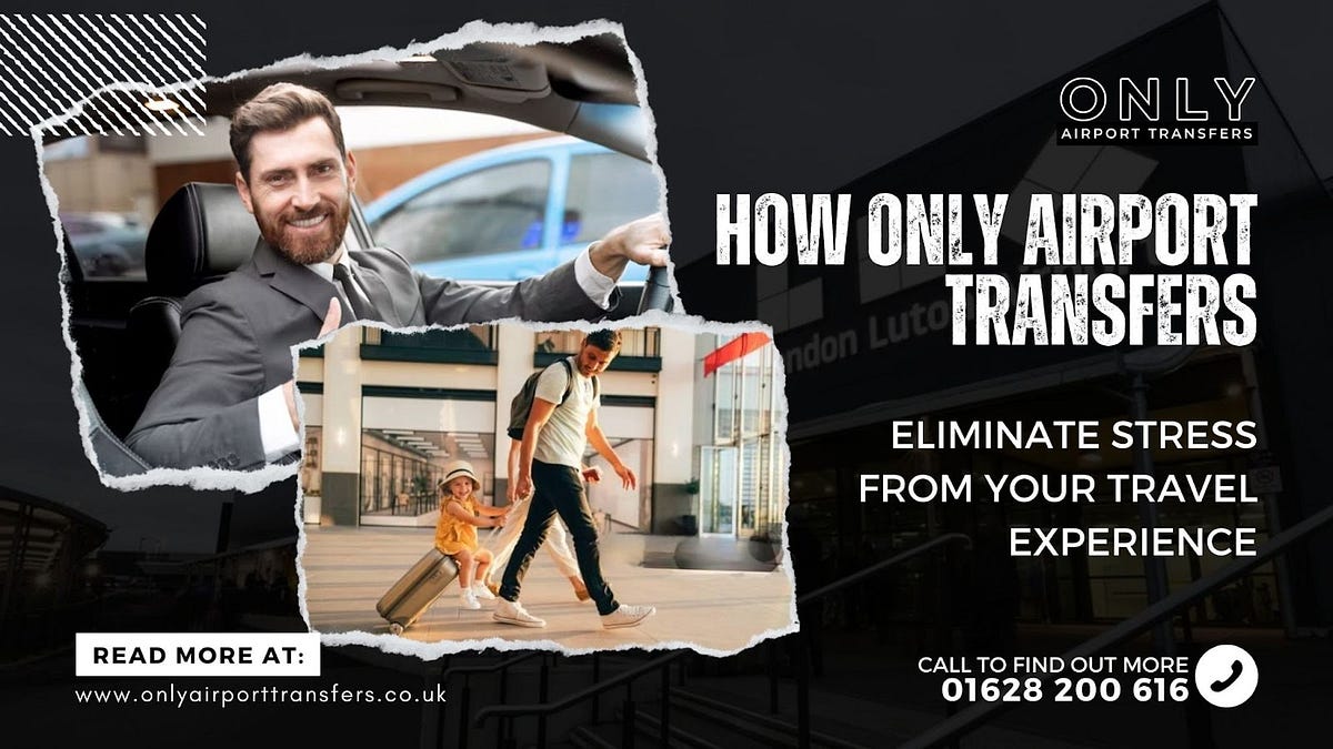 How Only Airport Transfers Eliminate Stress from Your Travel Experience ...