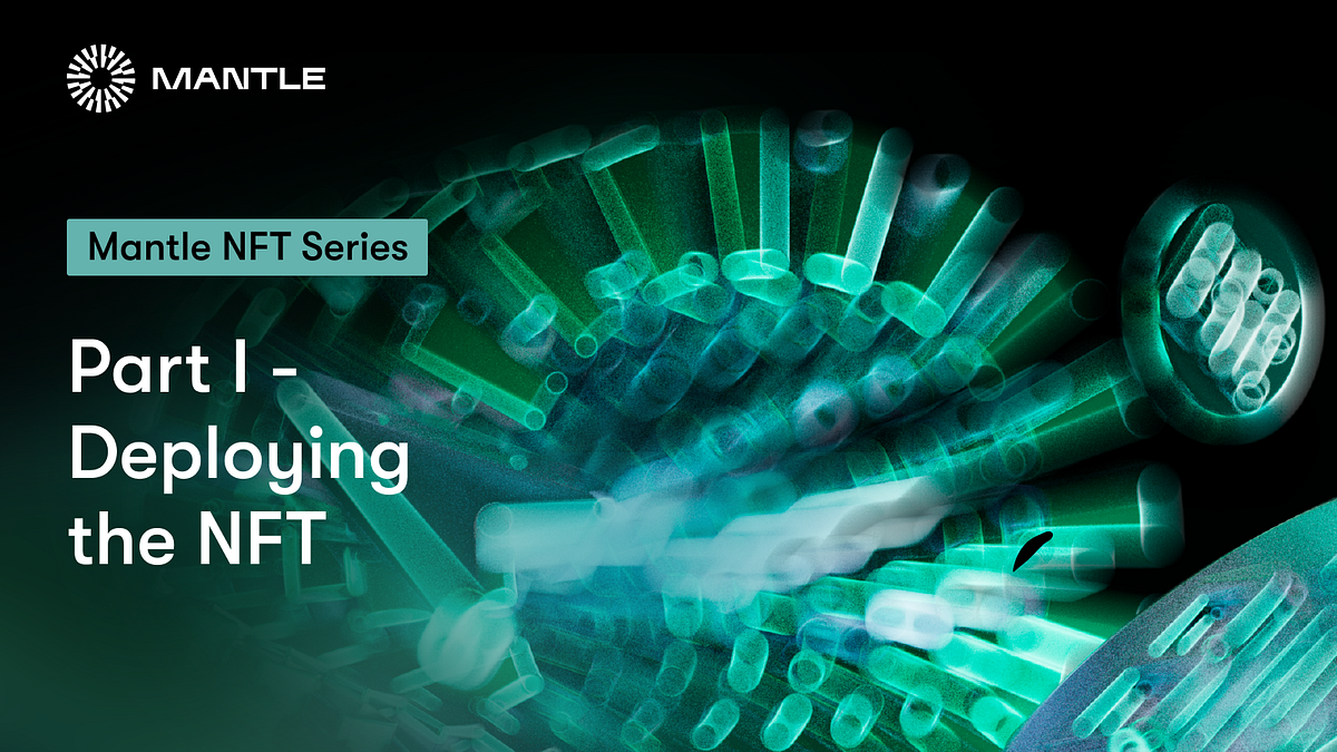 How to Create an NFT on Mantle Tutorial Part I — Deploying the NFT | by Mantle Network ...