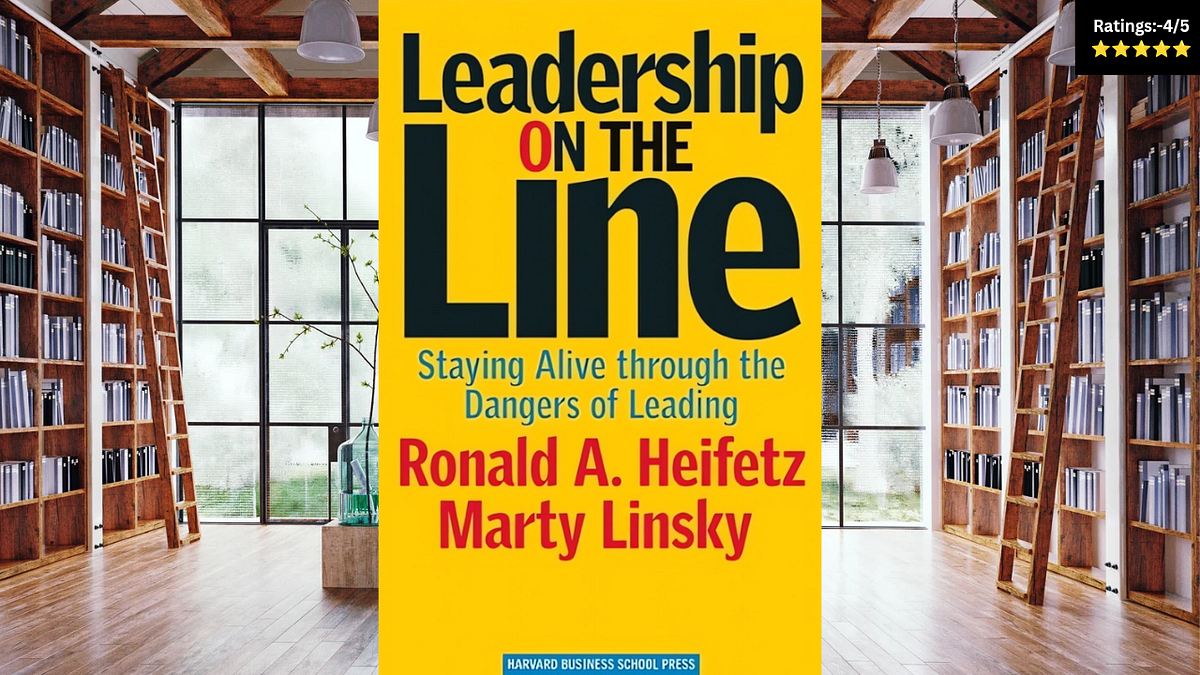Are You Ready for Leadership? A Review of “Leadership on the Line” | by ...