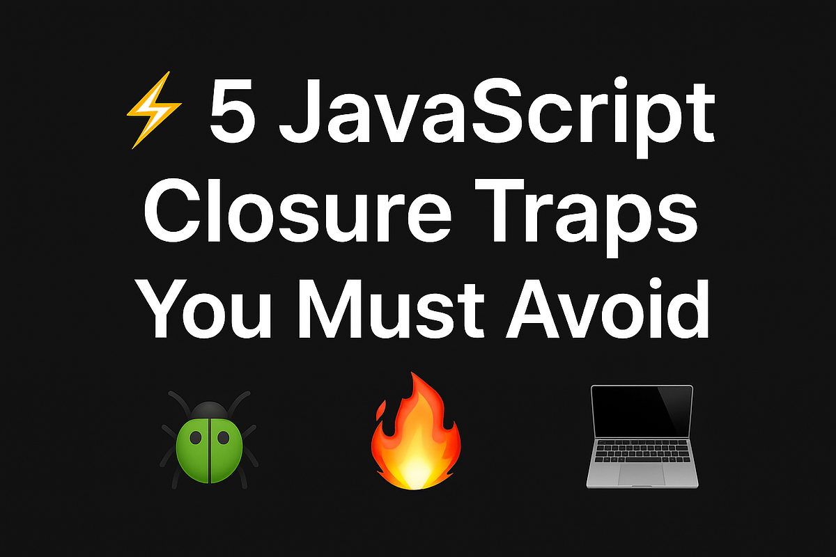 ⚡️ 5 JavaScript Closure Traps You Must Avoid | by Xiuer Old ...