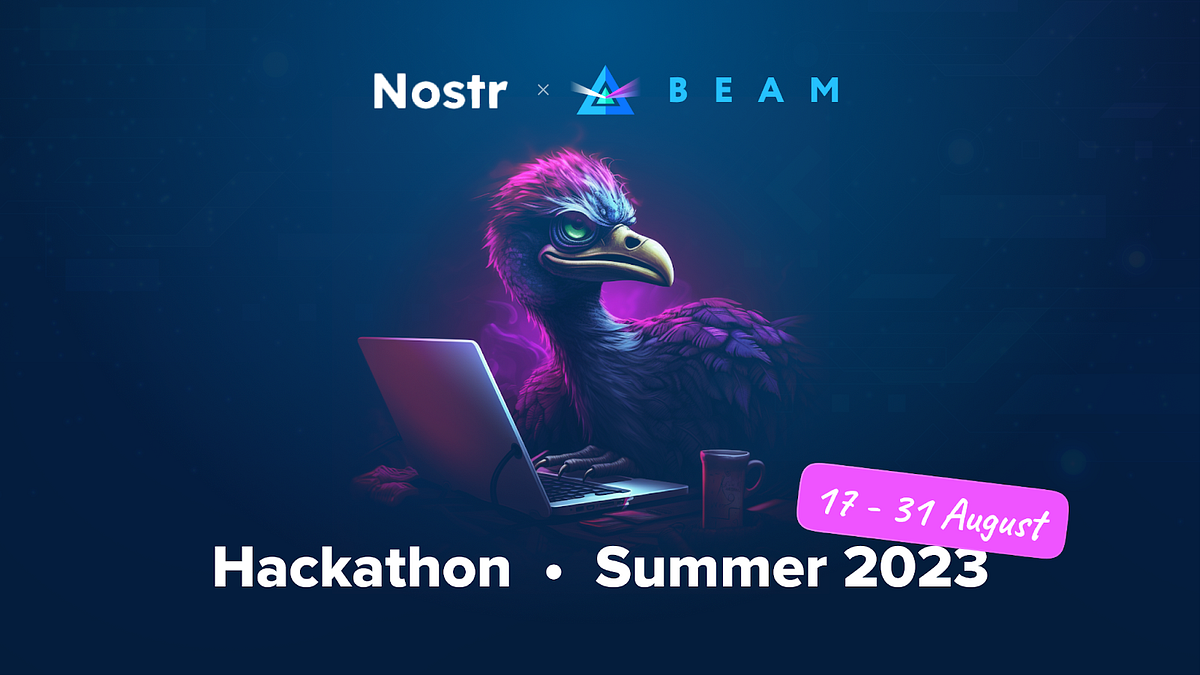 Announcing The BeamxNostr Summer Hackathon 2023: BUIDL The Future of Web3 Privacy | by Danai ...