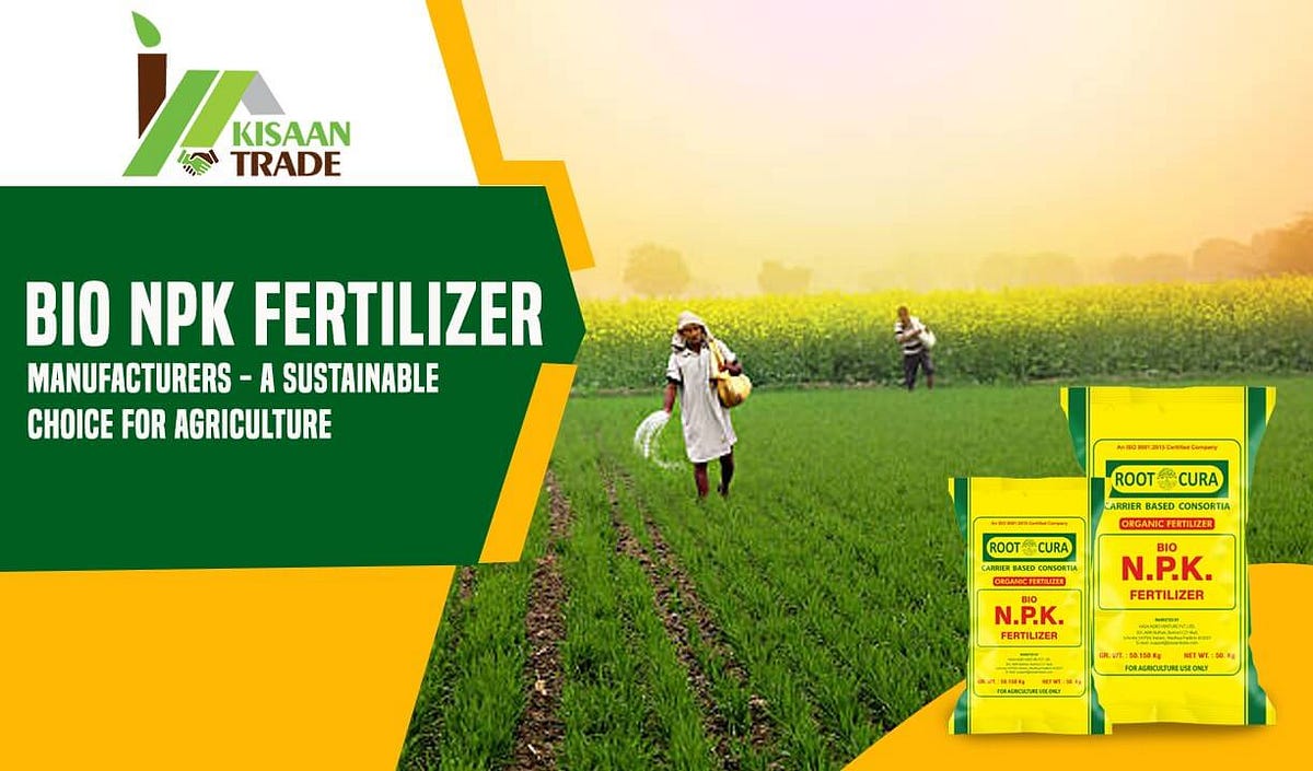 Bio NPK Fertilizer Manufacturers — A Sustainable Choice for Agriculture ...