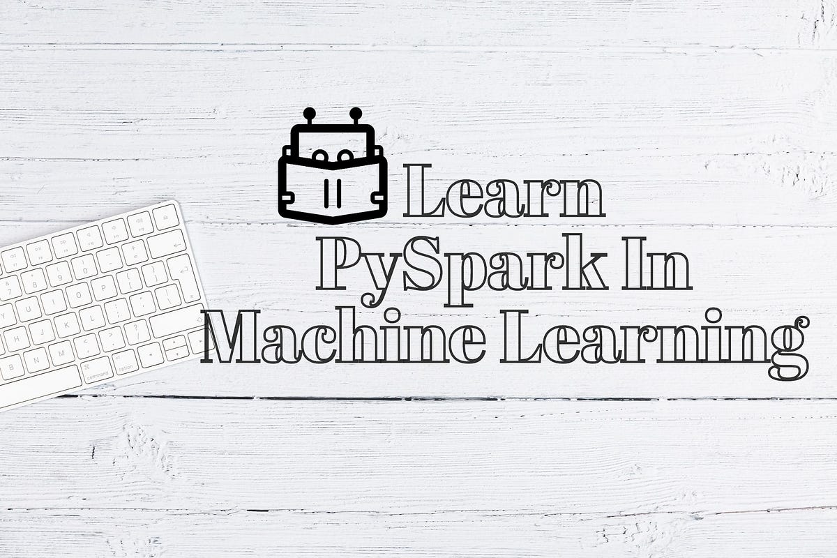PySpark in Machine Learning. PySpark is the API of Python to support ...
