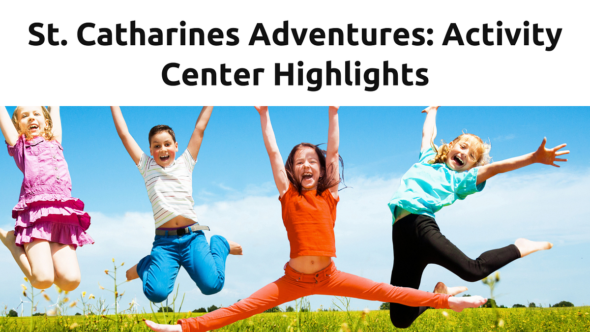 St. Catharines Adventures: Activity Center Highlights | by Anytime ...