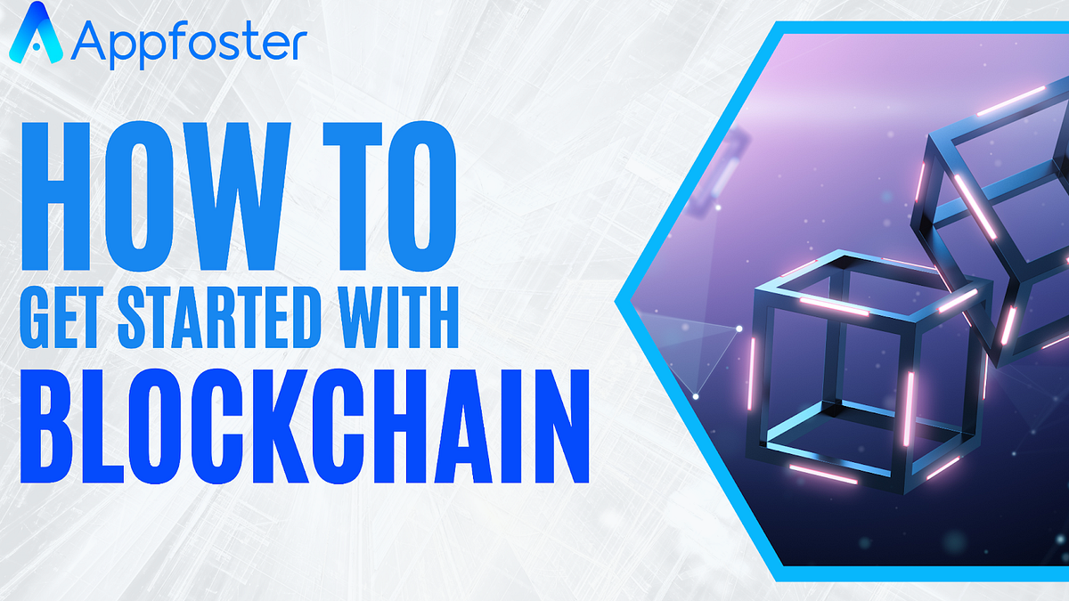 A-Zs of Blockchain: Getting Started with Blockchain | by Aakash Vishwakarma | Appfoster | Jun ...