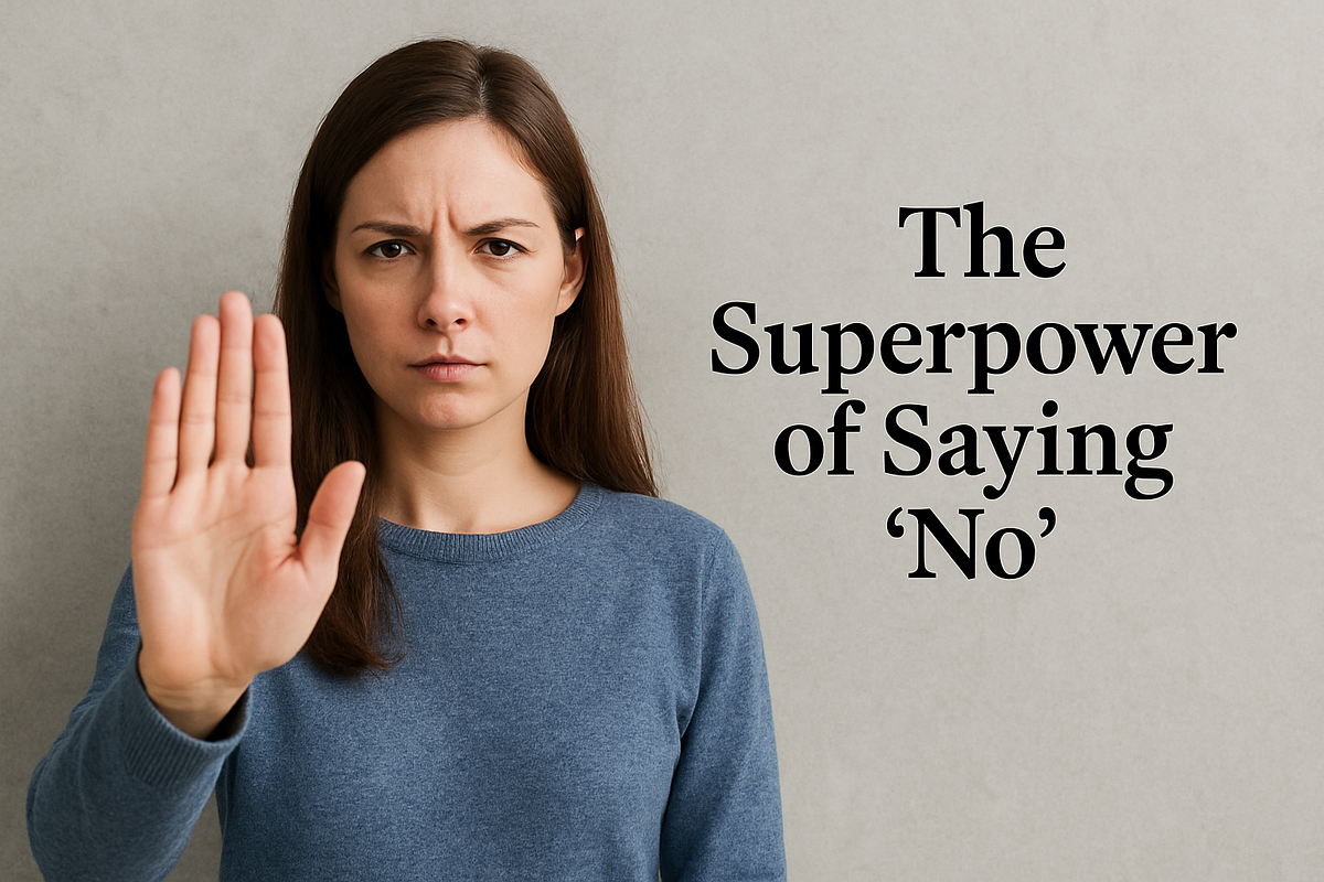 The Superpower of Saying “No”. “Your time is not an all-you-can-eat ...