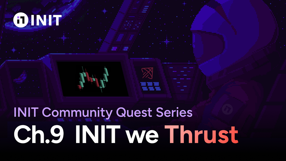 INIT Community Quest Series Ch. 9: INIT we Thrust | by INIT Capital ...