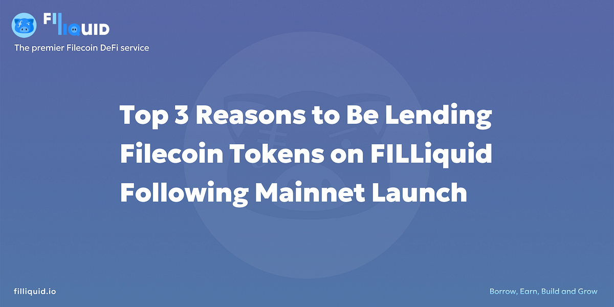 Top 3 Reasons to Be Lending Filecoin Tokens on FILLiquid Following ...
