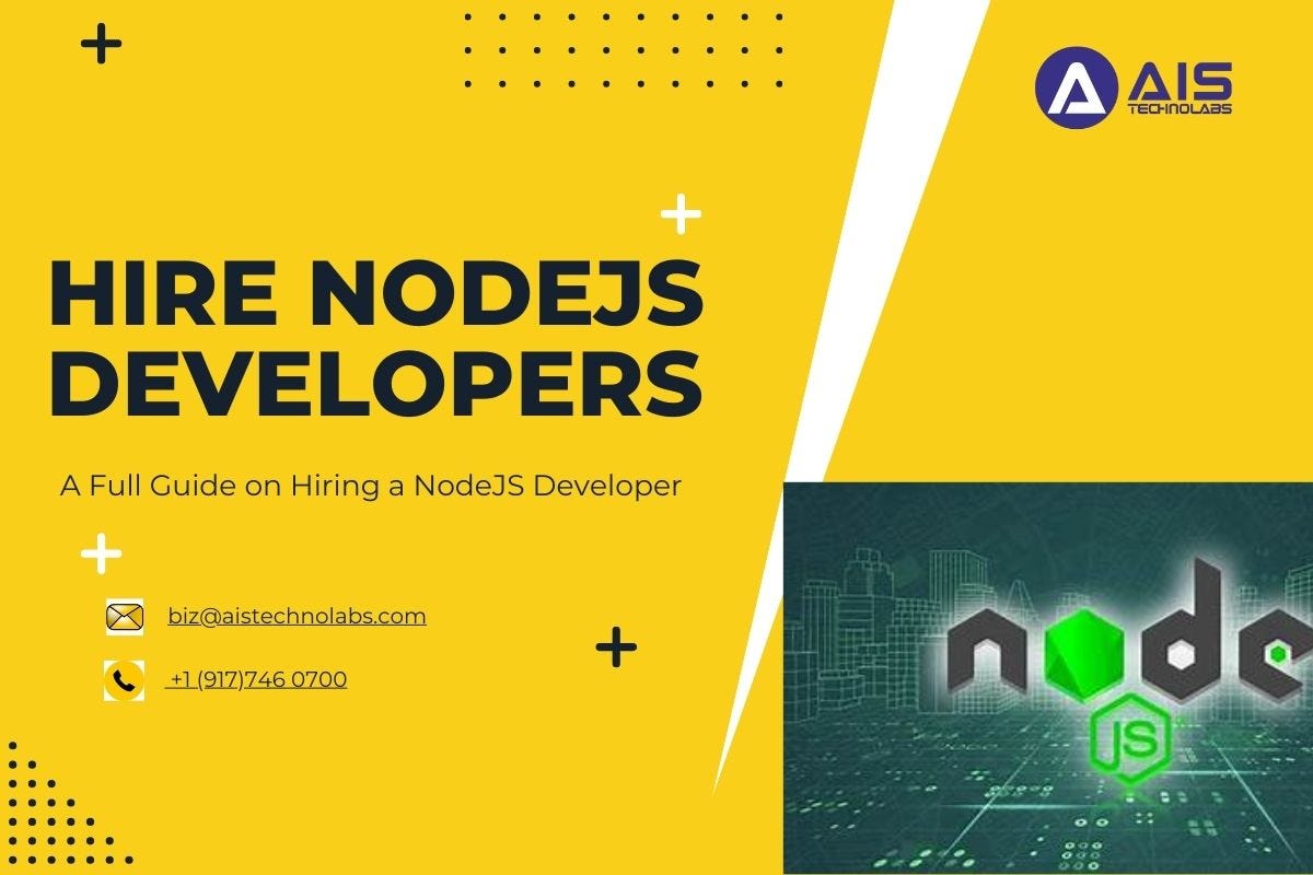A Full Guide on Hiring a NodeJS Developer | by AIS Technolabs Pvt Ltd | Jul, 2024 | Medium
