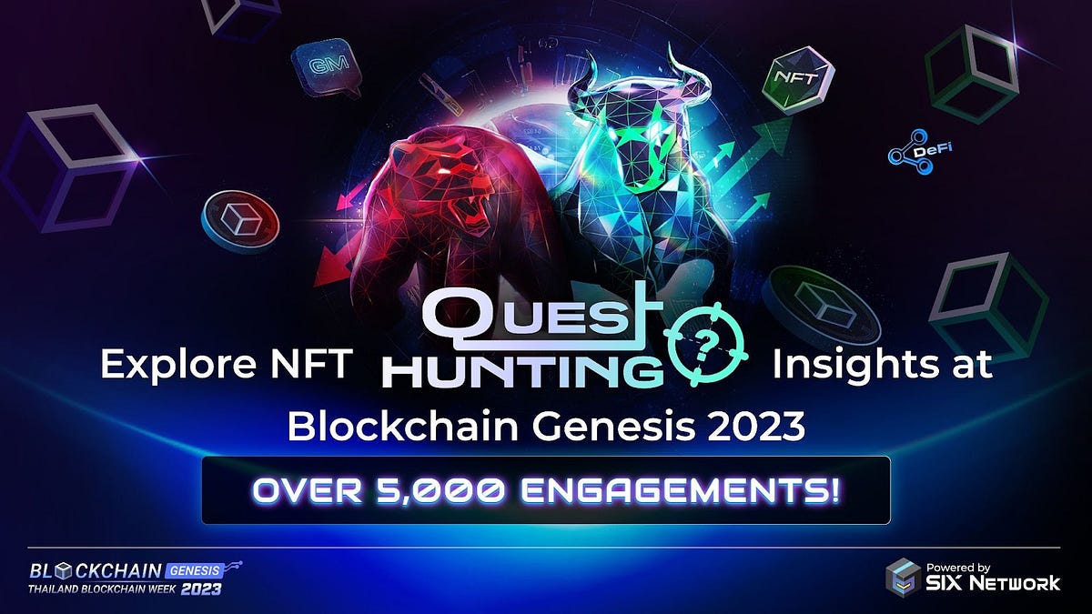 Explore NFT Quest Hunting Insights Powered by SIX Network at Blockchain Genesis 2023 — Over ...