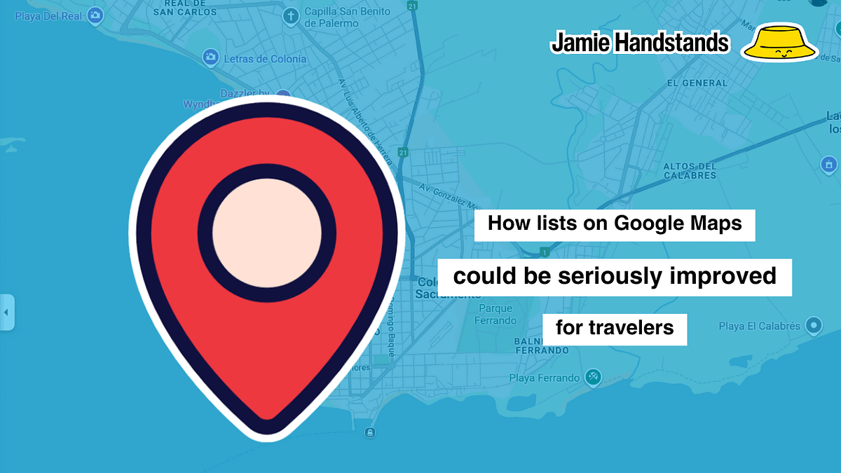 How lists on Google Maps could be seriously improved for travelers | by ...
