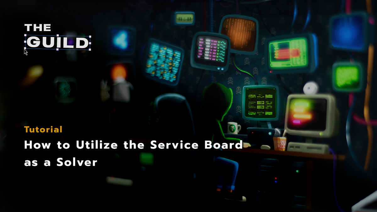 Tutorial — How to Utilize the Service Board as a Solver | by THE GUILD ...