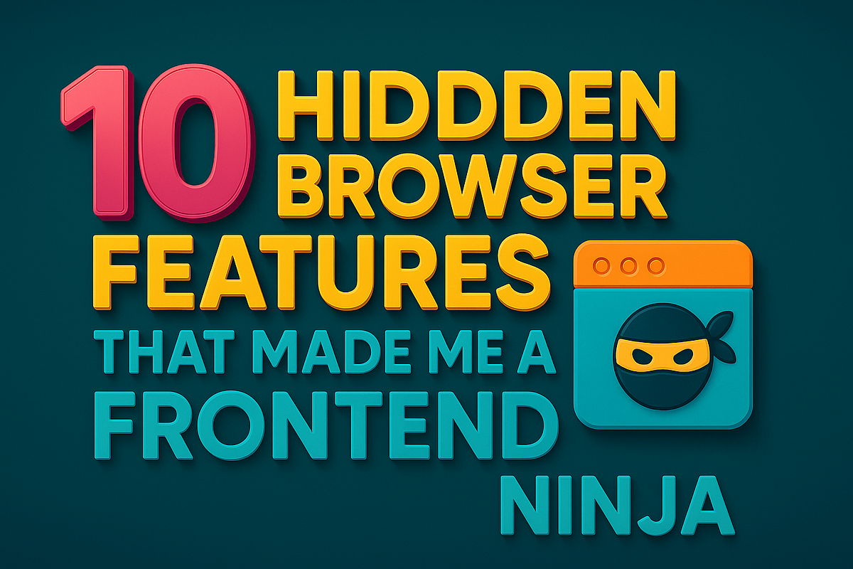 10 Hidden Browser Features That Made Me a Frontend Ninja | by CodeByUmar | JavaScript in Plain ...