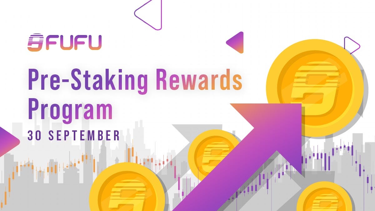 FUFU to Launch Pre-Staking Rewards Program on September 30th | by ...
