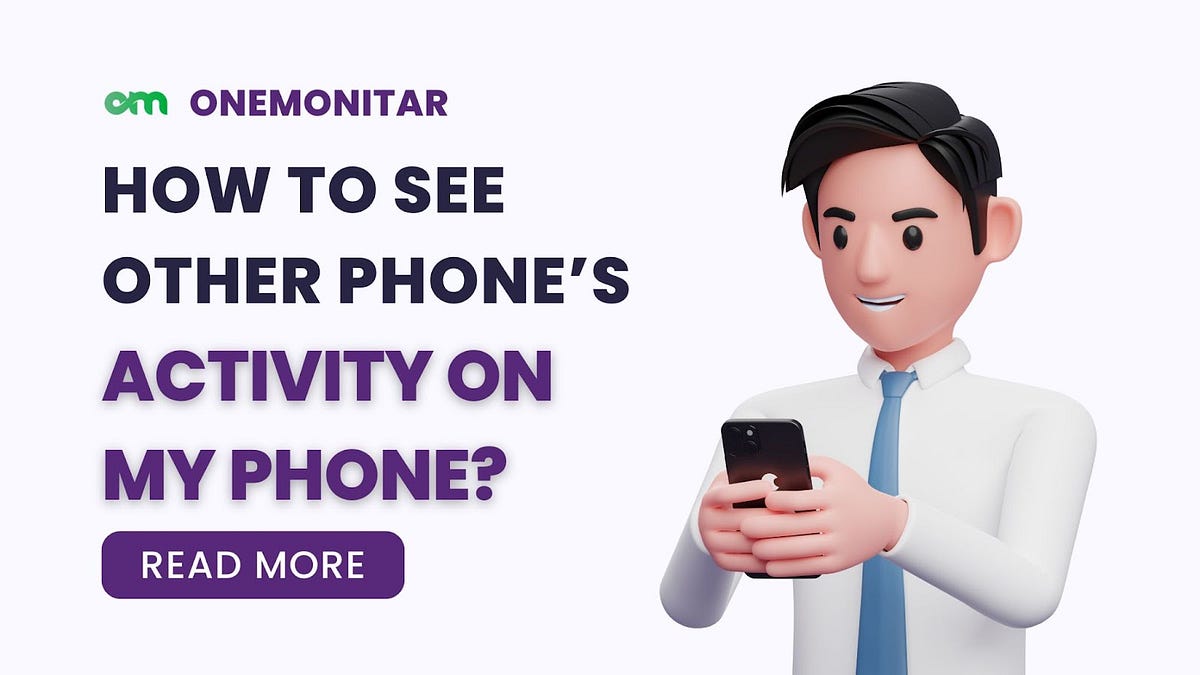 Tips & Trick to see other phone's activity on your phone. | Medium