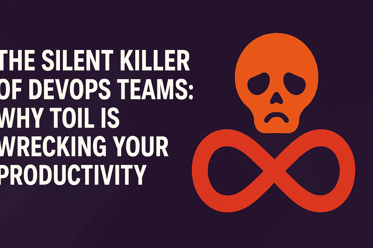 The Silent Killer of DevOps Teams: Why Toil Is Wrecking Your Productivity | by Mr.PlanB | Medium