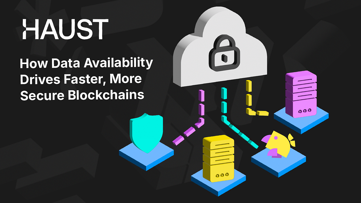 Haust: How Data Availability drives faster, more secure blockchains | by Haust Network | Medium