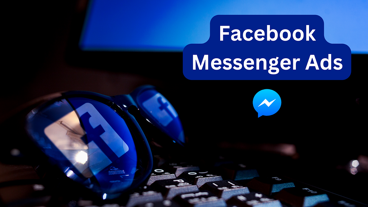 An Informative Guide To Facebook Messenger Ads | by The Socialgateway ...