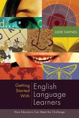 Getting Started with English Language Learners: How Educators Can Meet ...