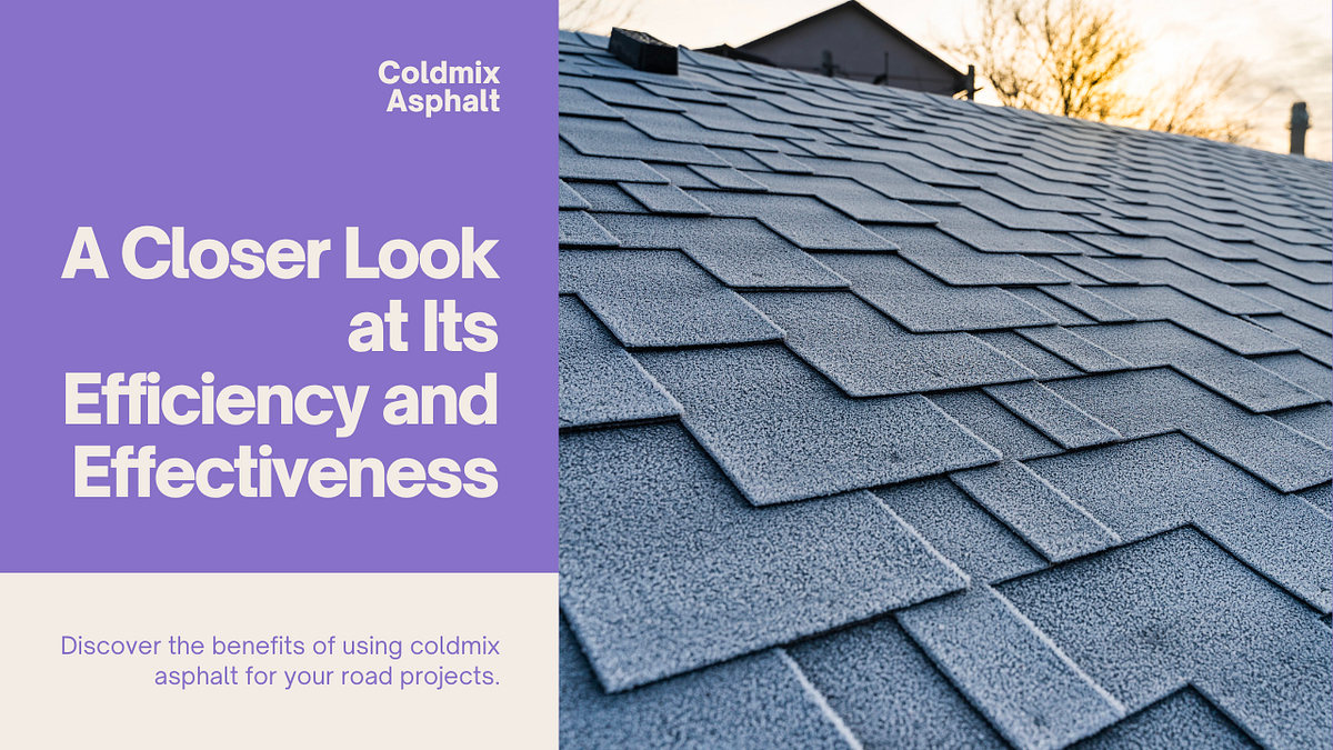 Coldmix Asphalt: A Closer Look at Its Efficiency and Effectiveness | by ...