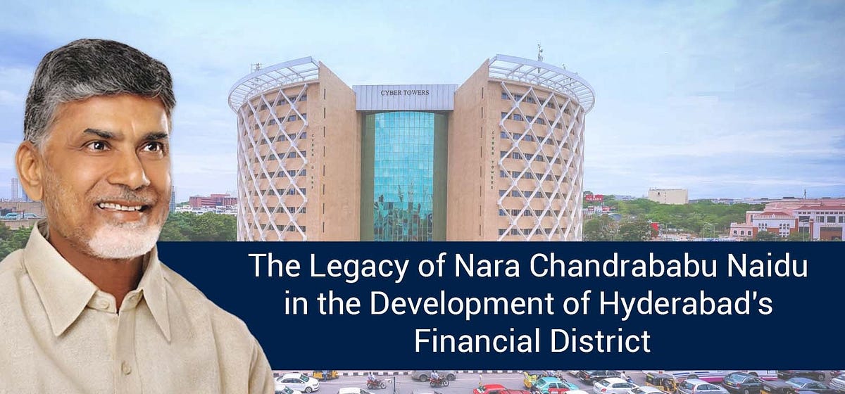 The Legacy of Nara Chandrababu Naidu in the Development of Hyderabad’s Financial District | by ...