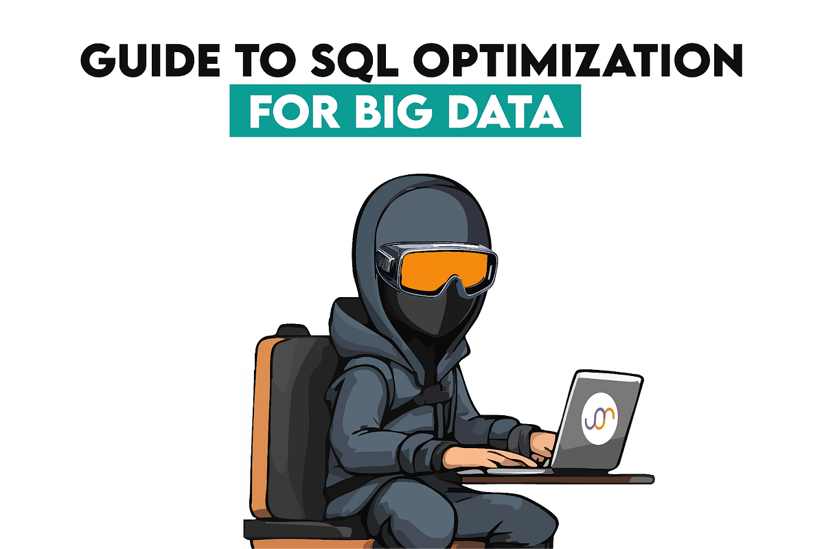From Zero to Hero: A Data Scientist’s Guide to SQL Optimization for Big ...