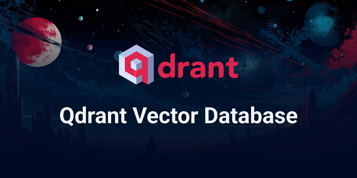Qdrant for Beginners: Vector Databases Made Simple | by Atakan ...