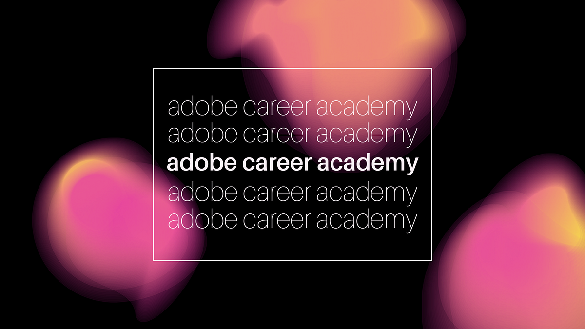 My Journey at Adobe Career Academy | by Yajat Malhotra | Medium