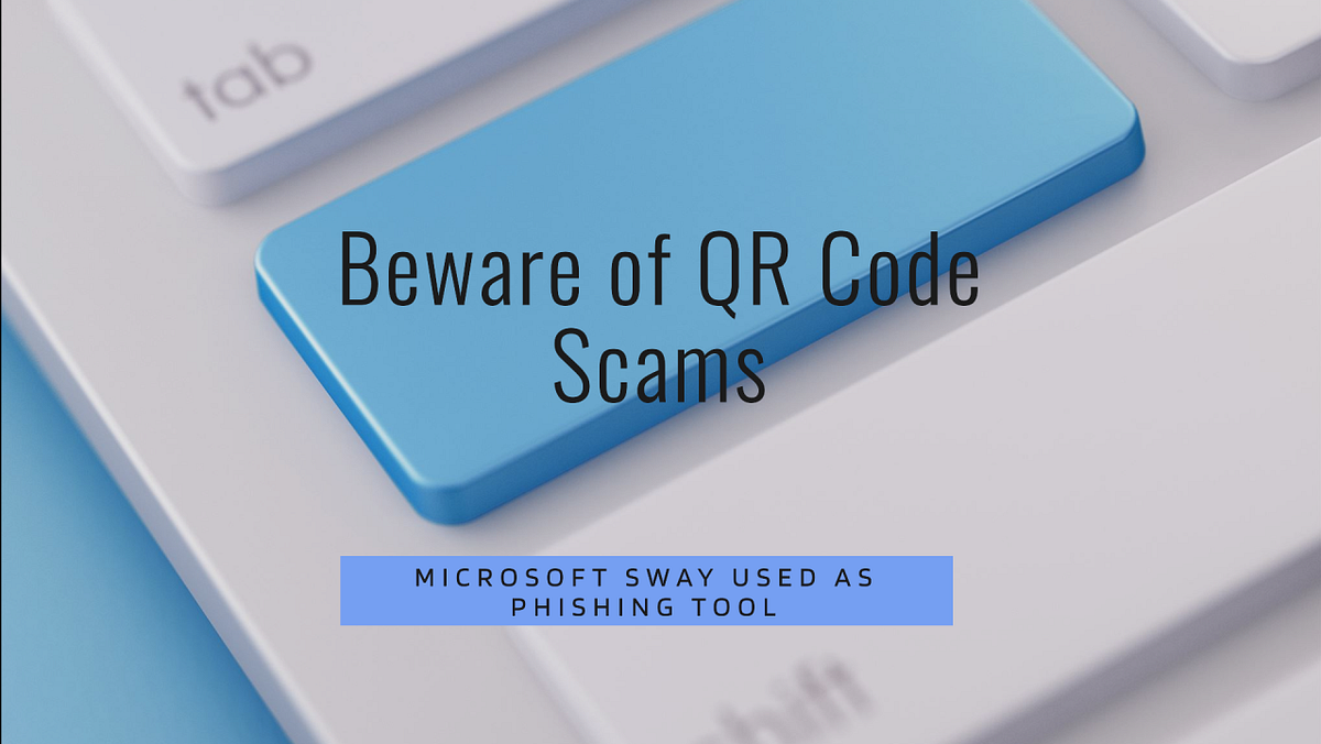 QR Codes and Cyber Threats: How Microsoft Sway became a Phishing tool ...