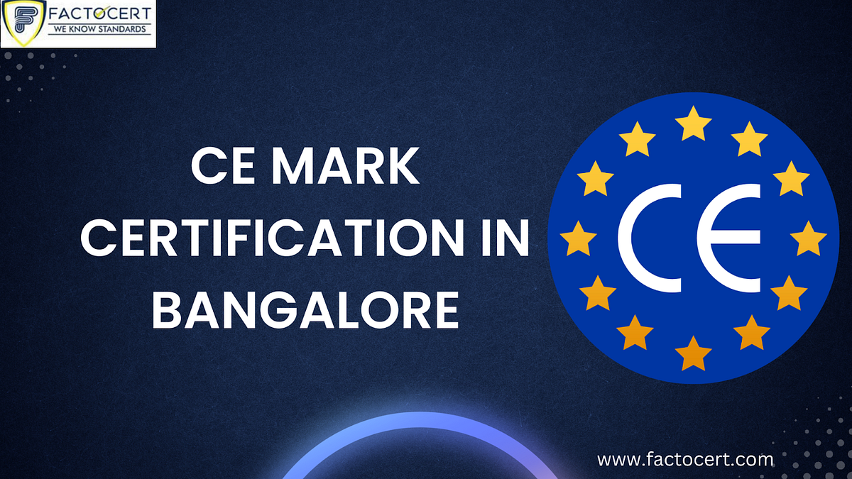 Ce mark Certification in Bangalore is essential for groups exporting to the European Union (EU ...