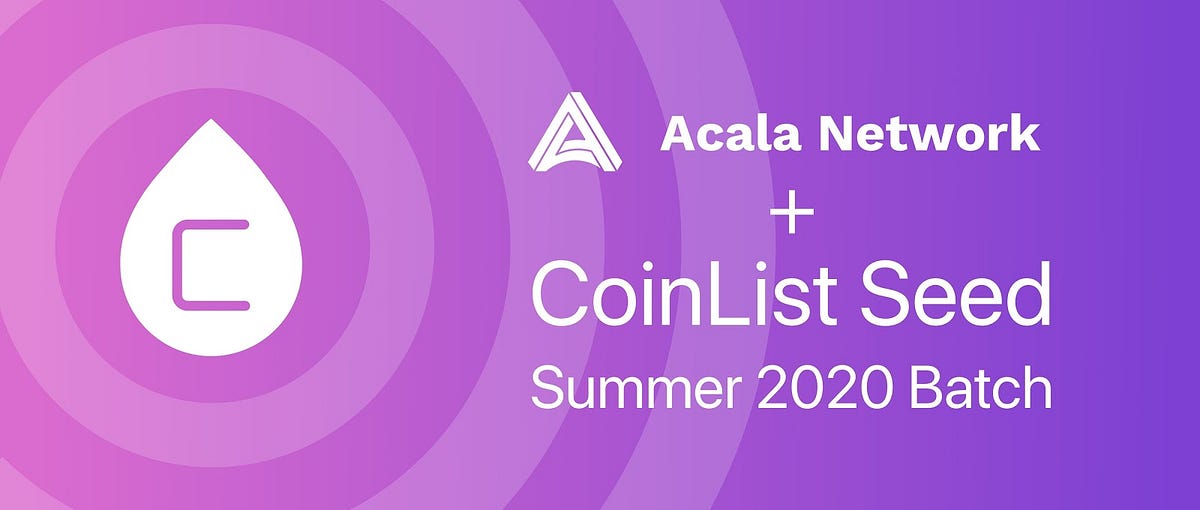 Acala Joins the Coinlist Seed Summer 2020 Batch | by Bette Chen | Acala ...