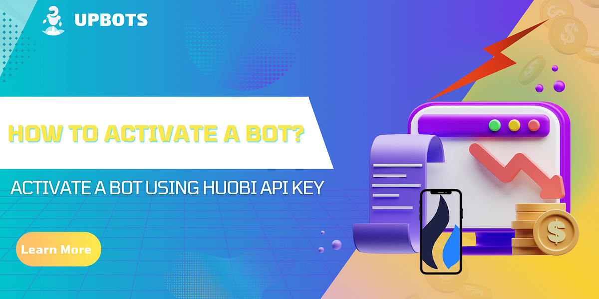 Activate a bot using Huobi API key | by Arnaud Deblander | Upbots | Medium