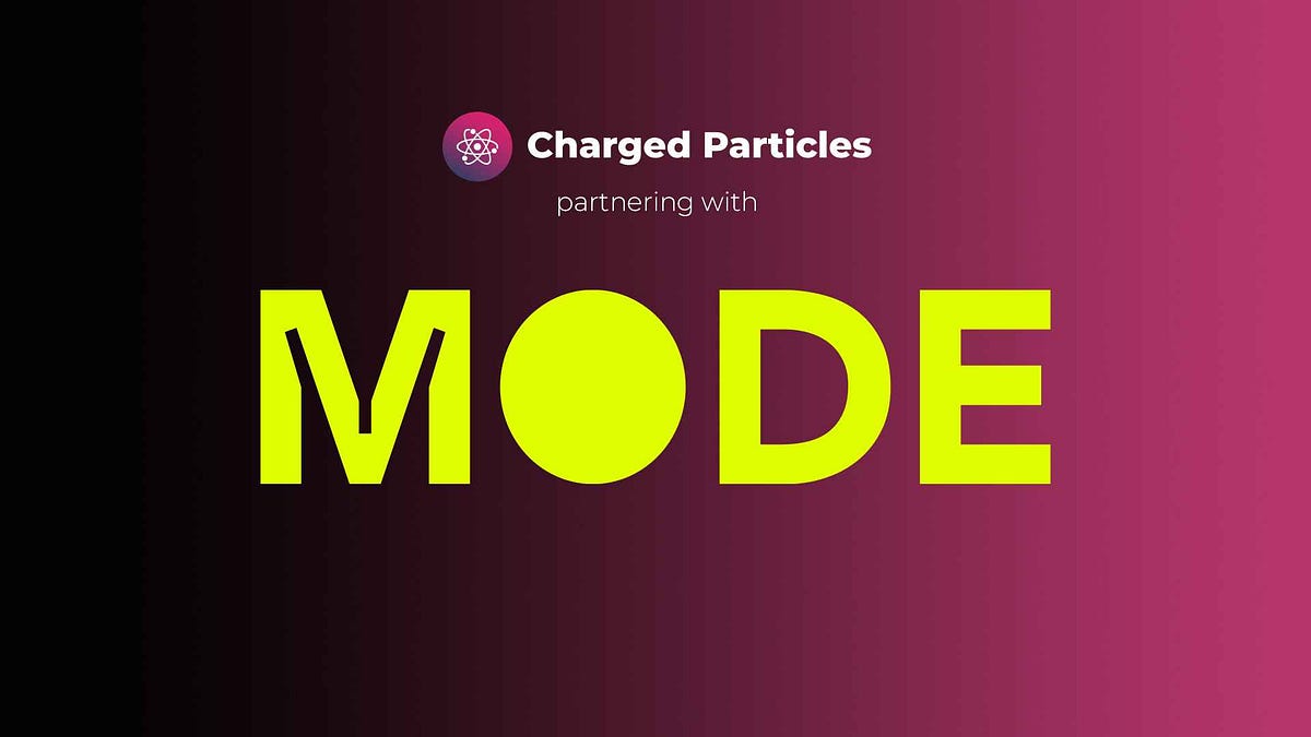Charged Particles To Launch “Web3 Packs” In New Deal with MODE | by ...