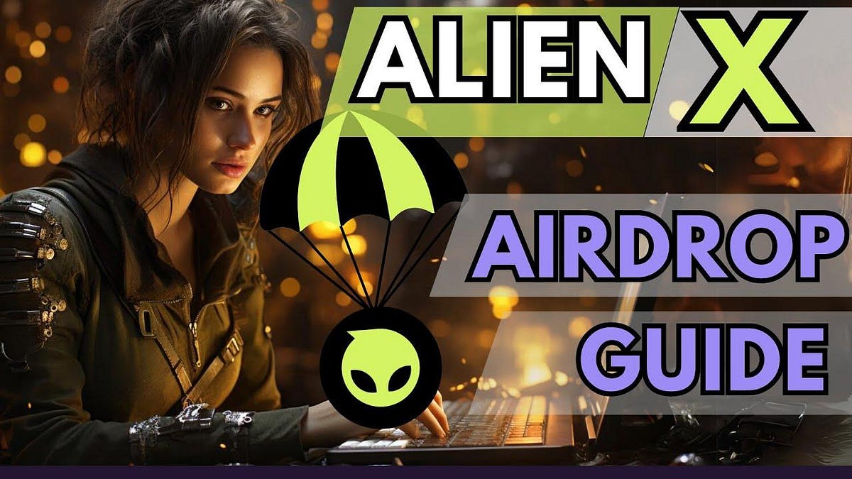 Alienx Airdrop Guide💸 EARN UPTO $1000 FOR FREE | by Ether Explorer | Apr, 2024 | Medium