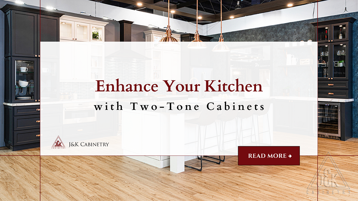 Enhance Your Kitchen with Two-Tone Cabinets | by J&K Cabinetry | Oct ...